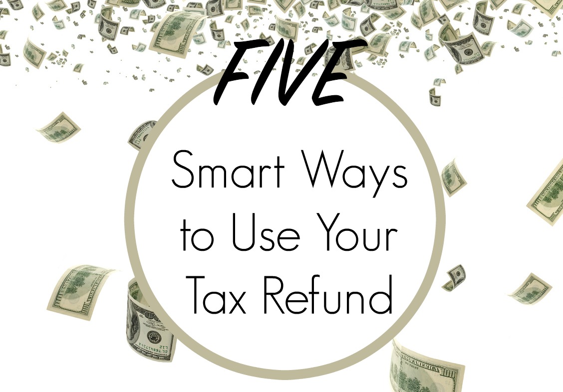 Five Smart Ways to Use Your Tax Refund - The Happy Housewife™ :: Frugal ... Five Smart Ways to Use Your Tax Refund - The Happy Housewife™ :: Frugal ...
