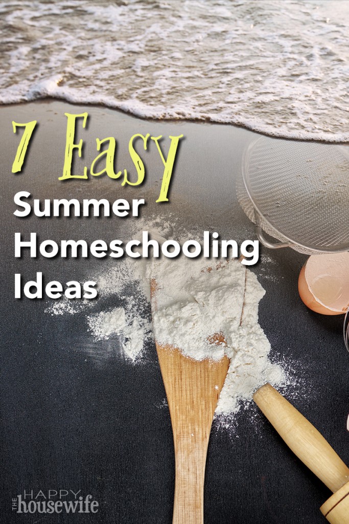 7 Easy Summer Homeschooling Ideas - The Happy Housewife™ :: Home Schooling
